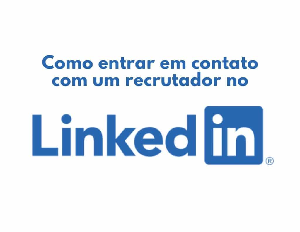 Como Entrar Em Contato Com Um Recrutador No LinkedIn